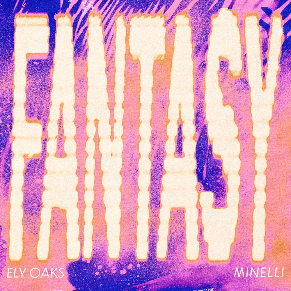 Ely Oaks, Minelli – “Fantasy” | Songs | Crownnote