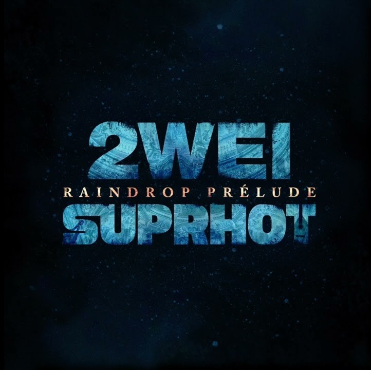 2WEI,Suprhot – “Raindrop Prelude” | Songs | Crownnote