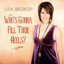 Lisa Brokop – “Who's Gonna Fill Their Heels” | Songs | Crownnote